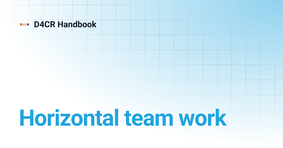 Horizontal team work | D4CR Handbook
